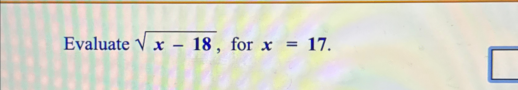 Solved Evaluate x-182, ﻿for x=17 | Chegg.com