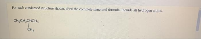 Solved For each condensed structure shown. draw the complete | Chegg.com