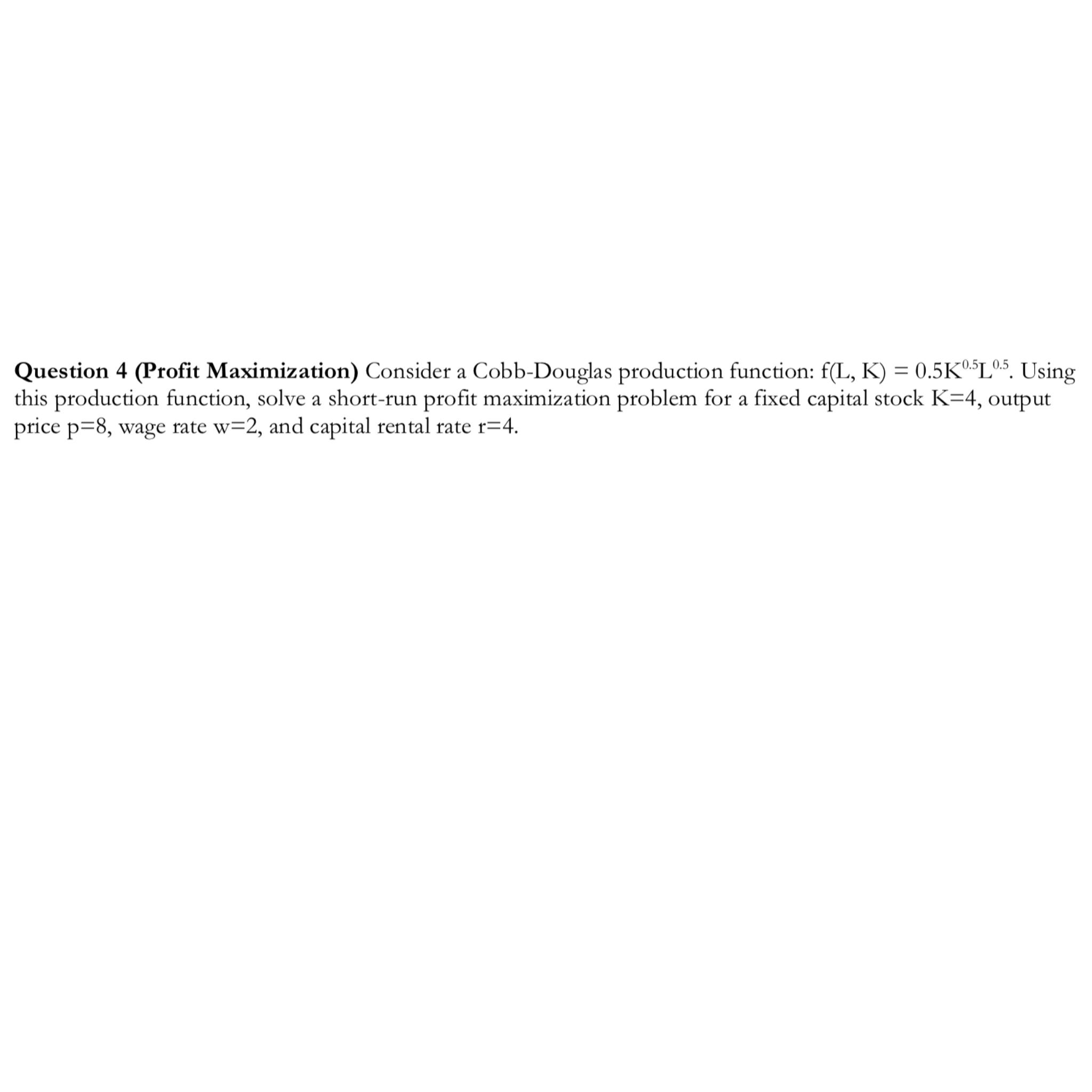 Solved Question 4 (Profit Maximization) ﻿Consider a | Chegg.com