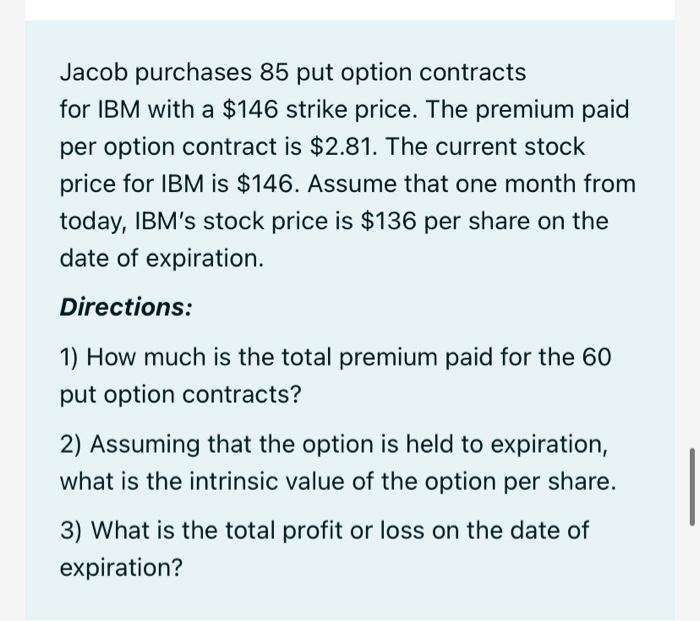 Solved Jacob purchases 85 put option contracts for IBM with | Chegg.com