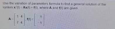 Solved Use the variation of parameters formula to find a | Chegg.com