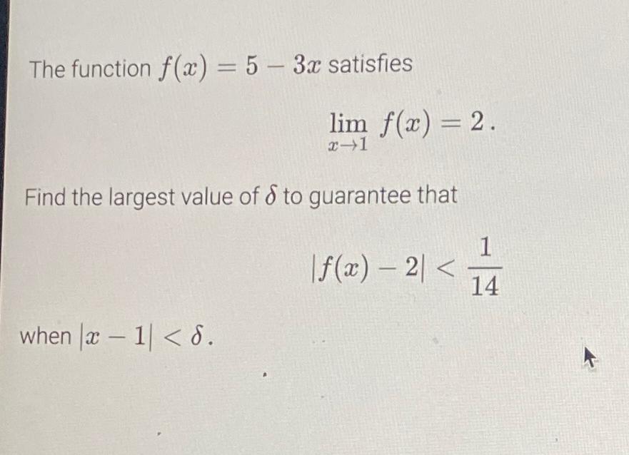 Solved The function f(x)=5-3x ﻿satisfieslimx→1f(x)=2Find the | Chegg.com