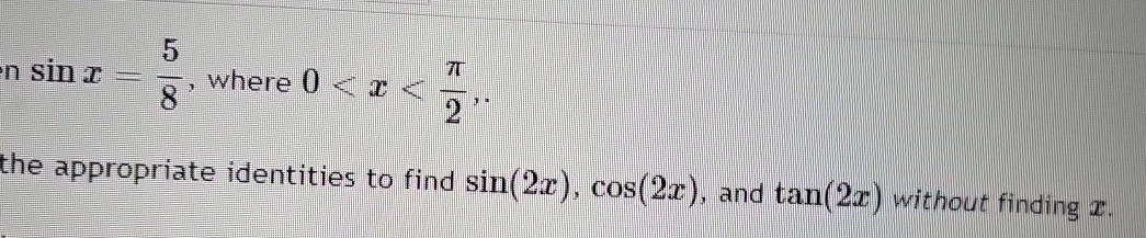 Solved sinx=58, ﻿where sin(2x),cos(2x)tan(2x)x0the | Chegg.com