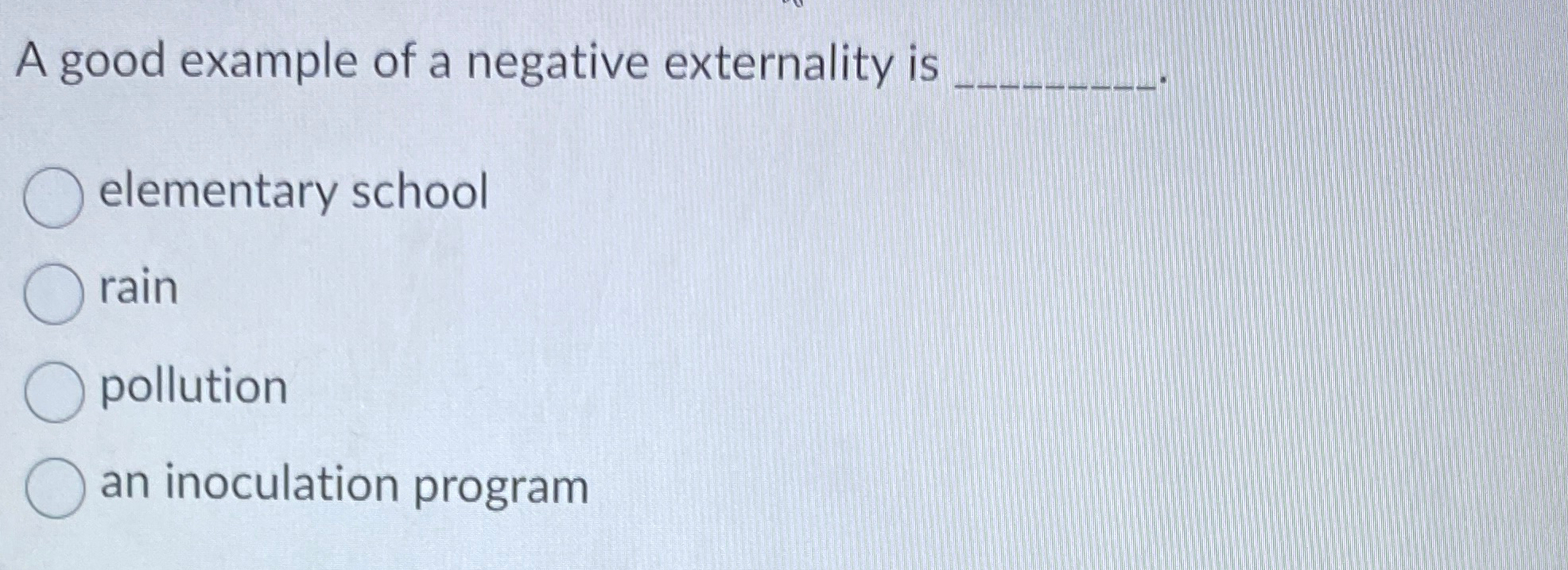 Solved A good example of a negative externality is | Chegg.com