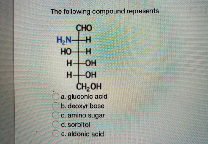 Solved The following compound represents CHO H2N H НО-НН H Н | Chegg.com