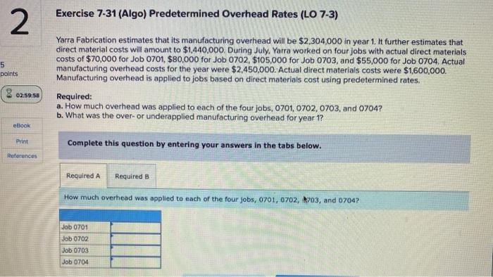 Solved Exercise 7-31 (Algo) Predetermined Overhead Rates (LO | Chegg.com Solved Exercise 7-31 (Algo) Predetermined Overhead Rates (LO | Chegg.com