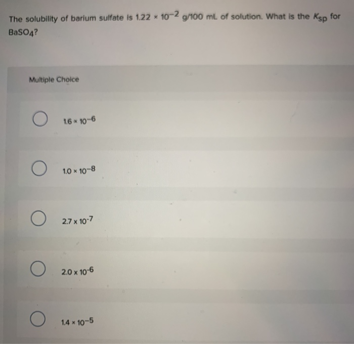 Solved The solubility of barium sulfate is 1.22 * 10-2 g/100 | Chegg.com