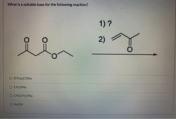 Solved What is a suitable base for the following reaction? | Chegg.com