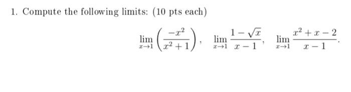 Solved 1. Compute the following limits: ( 10pts each) | Chegg.com