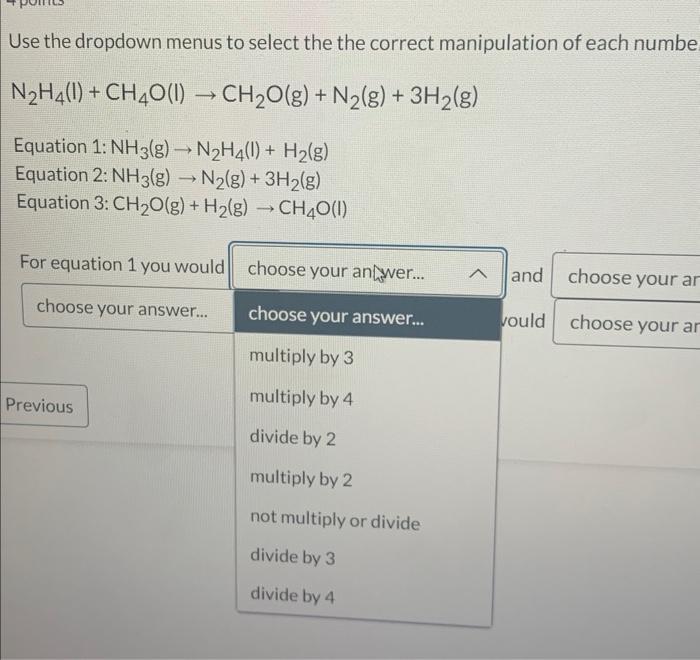 Solved N2H4(l)+CH4O(l)→CH2O(g)+N2( g)+3H2( g) Equation 1: | Chegg.com