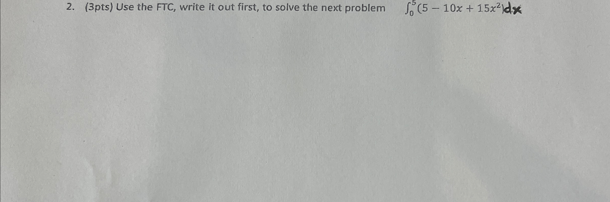 Solved (3pts) ﻿Use the FTC, ﻿write it out first, to solve | Chegg.com