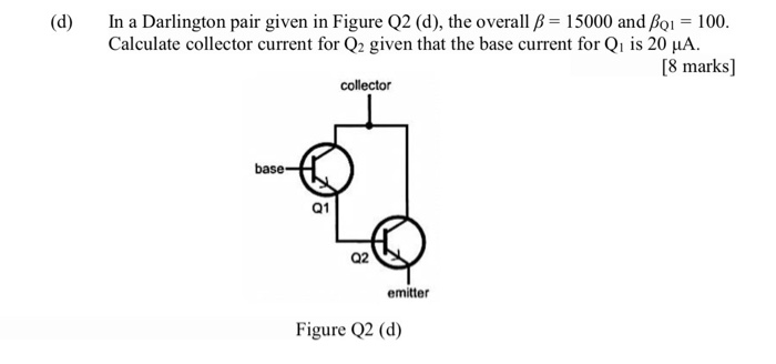 Solved (d) In a Darlington pair given in Figure Q2 (d), the | Chegg.com