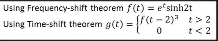 Solved Using Frequency-shift theorem f(t) = etsinh2t t) f(t | Chegg.com