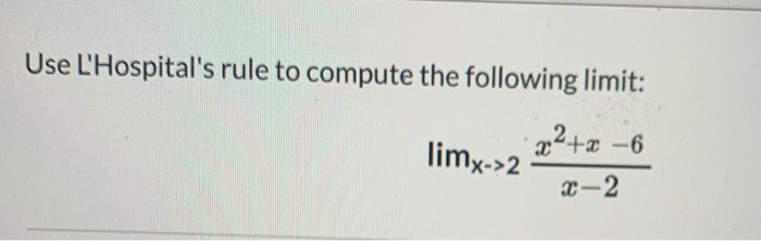 Solved Use L'Hospital's rule to compute the following limit: | Chegg.com