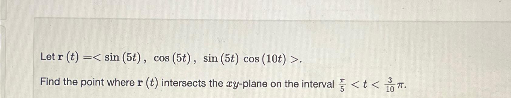 Solved Let r(t)=.Find the point where r(t) ﻿intersects the | Chegg.com