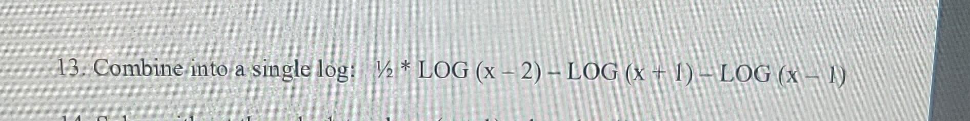 Solved 13. Combine into a single log: | Chegg.com
