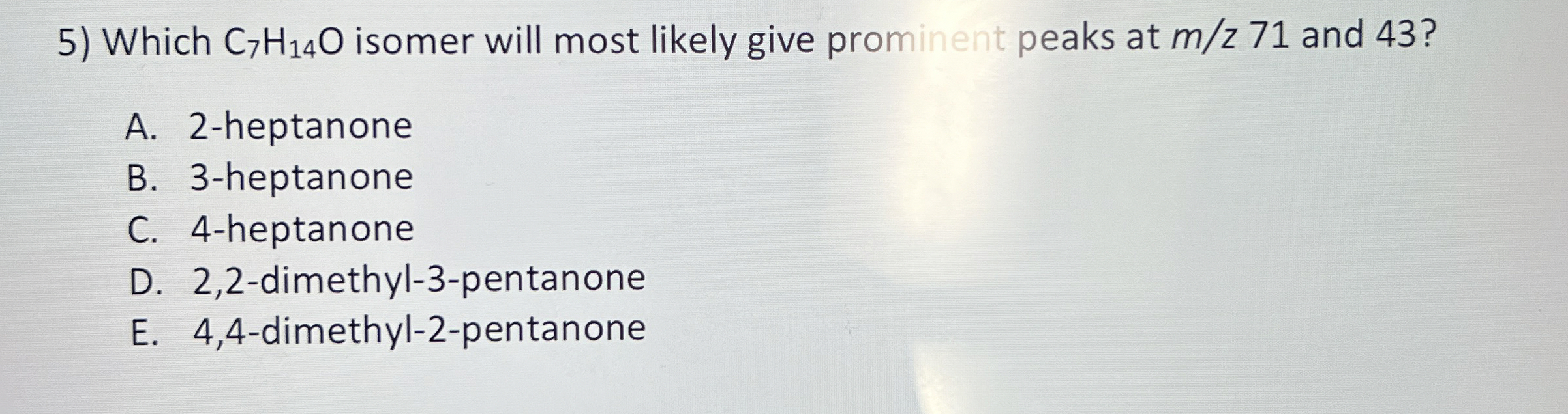 Solved Which C7H14O ﻿isomer will most likely give prominent | Chegg.com ...