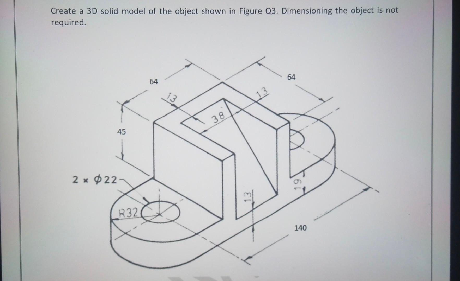 Solved Create a 3D solid model of the object shown in Figure | Chegg.com