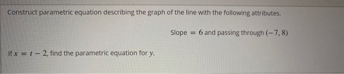 Solved Construct parametric equation describing the graph of | Chegg.com