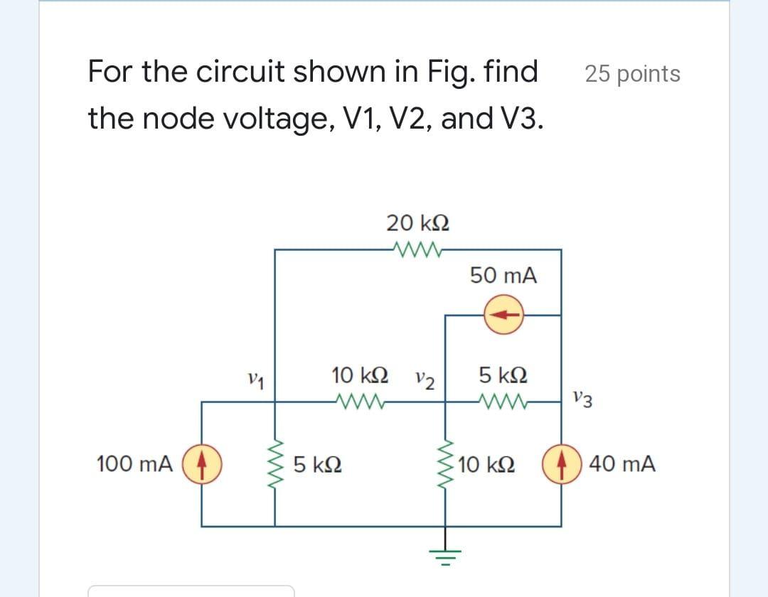 Solved 25 points For the circuit shown in Fig. find the node | Chegg.com