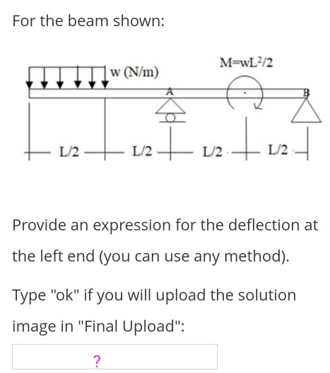 Solved For the beam shown: M=wL2/2 W (N/m) A 12+ 112 L/2 L/2 | Chegg.com
