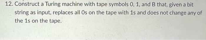 Solved 12. Construct a Turing machine with tape symbols 0,1 | Chegg.com