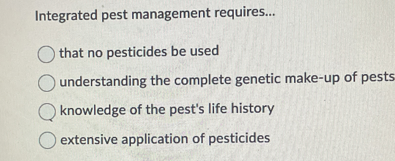 Solved Integrated pest management requires...that no | Chegg.com