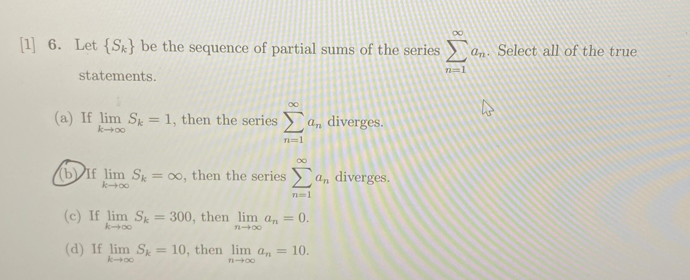 Solved [1] 6. ﻿Let {Sk} ﻿be the sequence of partial sums of | Chegg.com