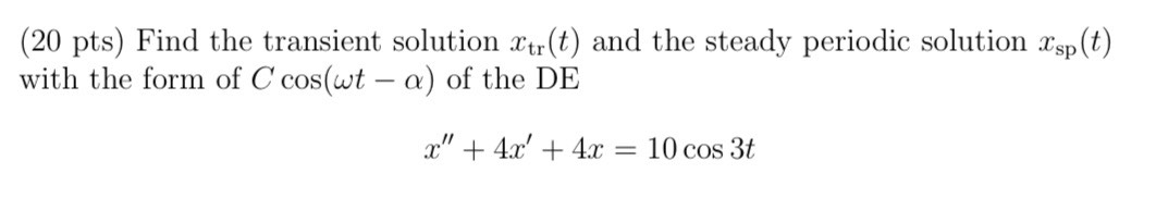 Solved (20pts) ﻿Find the transient solution xtr(t) ﻿and the | Chegg.com