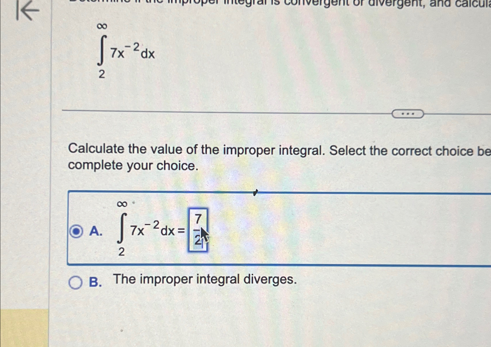 Solved ∫2∞7x-2dxCalculate the value of the improper | Chegg.com