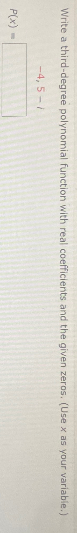 Solved Write a third-degree polynomial function with real | Chegg.com