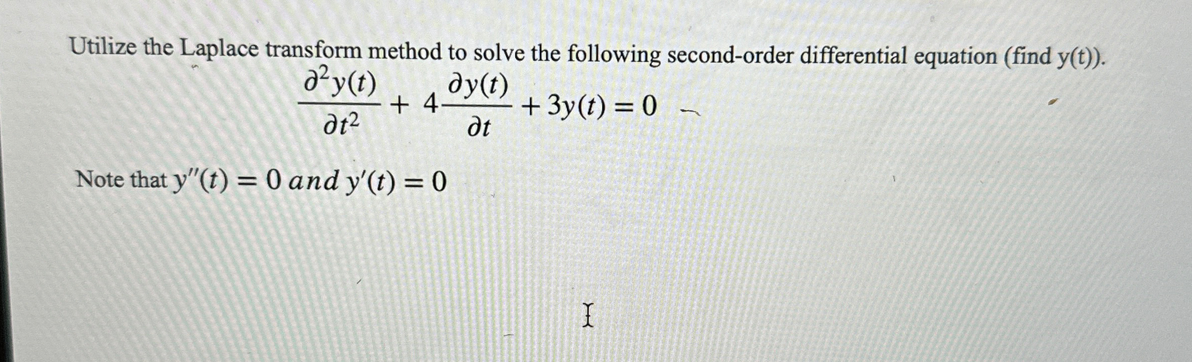 Solved Utilize the Laplace transform method to solve the | Chegg.com
