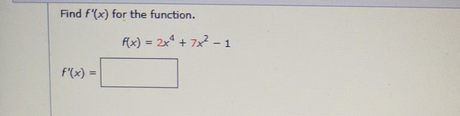 Solved Find F X For The Function F X 2x4 7x2 1 F X