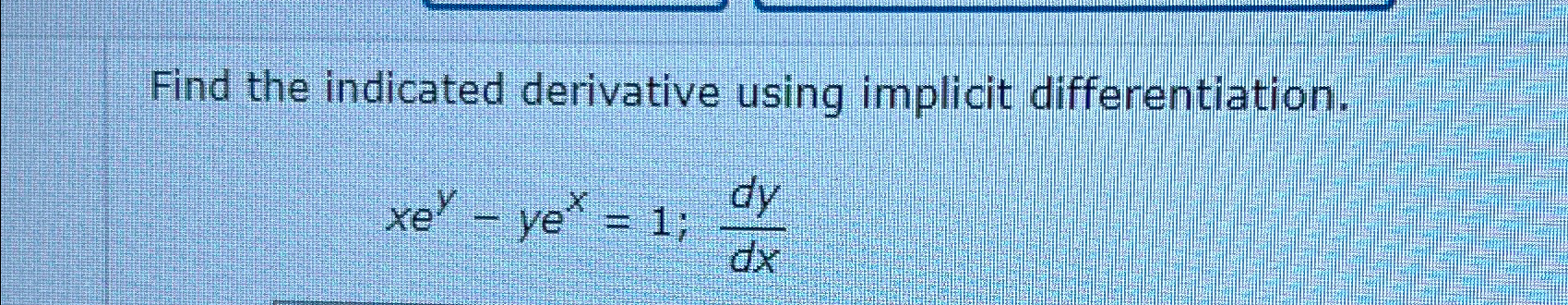 Solved Find the indicated derivative using implicit | Chegg.com