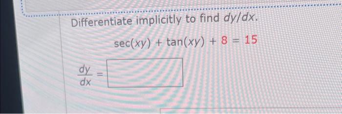 Solved Differentiate implicitly to find dy/dx. | Chegg.com