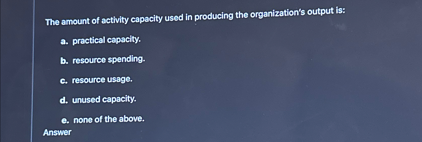 Solved The amount of activity capacity used in producing the | Chegg.com