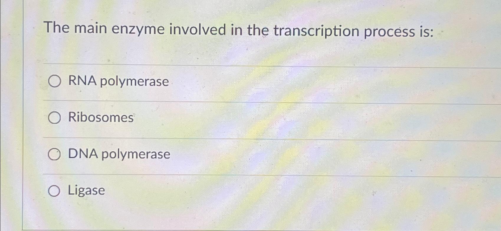 Solved The main enzyme involved in the transcription process | Chegg.com