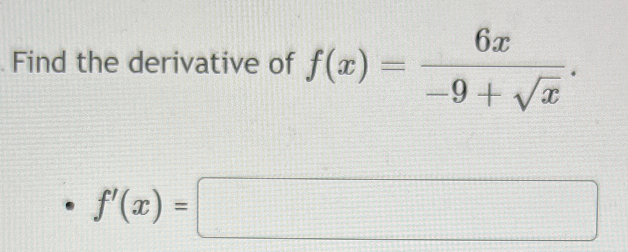 Solved Find the derivative of f(x)=6x-9+x2f'(x)= | Chegg.com