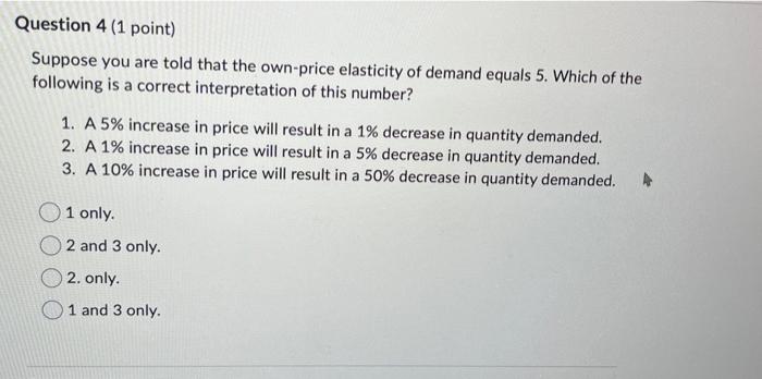 Solved Suppose you are told that the own-price elasticity of | Chegg.com