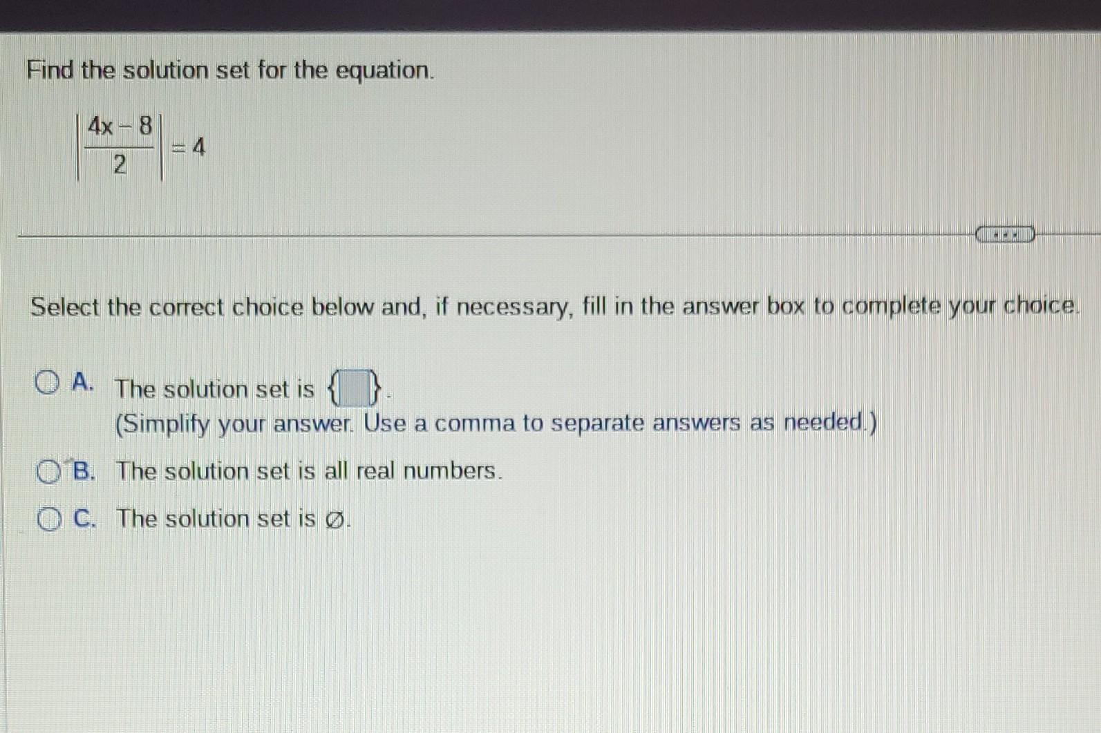 Solved Find the solution set for the equation. ∣∣24x−8∣∣=4 | Chegg.com
