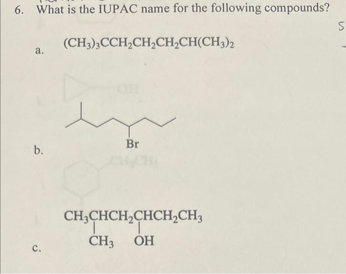 Solved 6. What is the IUPAC name for the following | Chegg.com