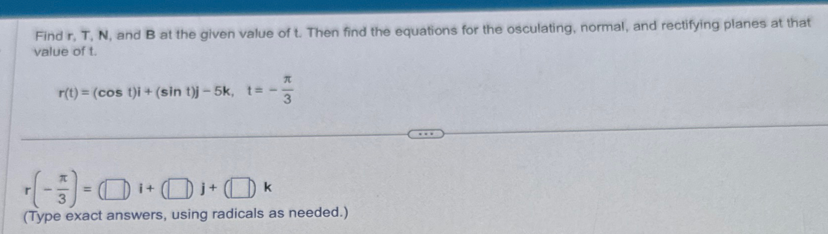 Solved Find r,T,N, and B at the given value of t. Then find | Chegg.com