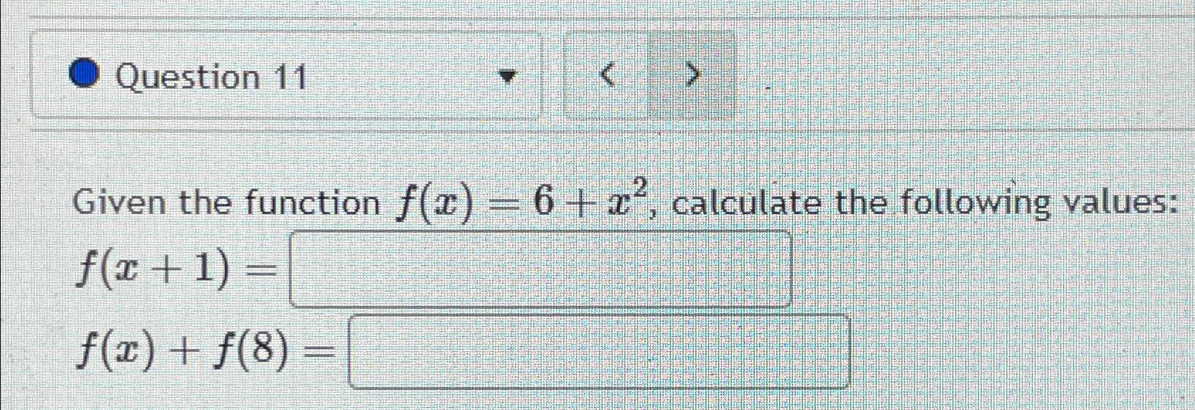 Solved Question 11Given the function f(x)=6+x2, ﻿calculate | Chegg.com