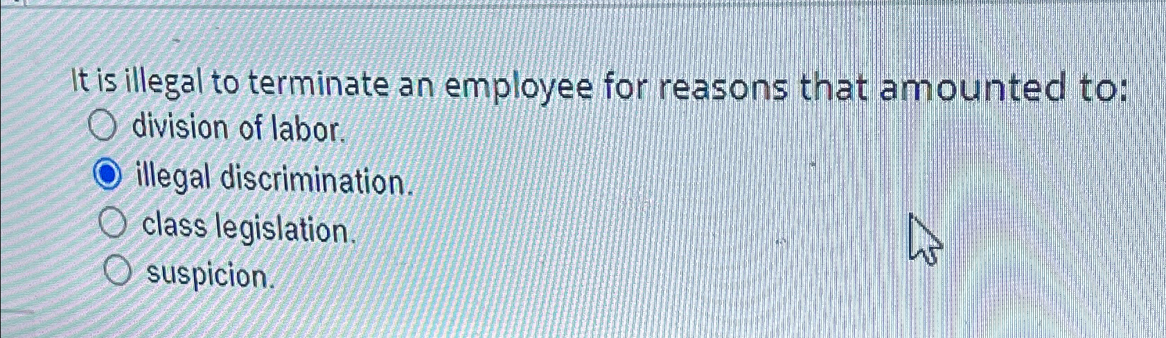 Solved It is illegal to terminate an employee for reasons | Chegg.com