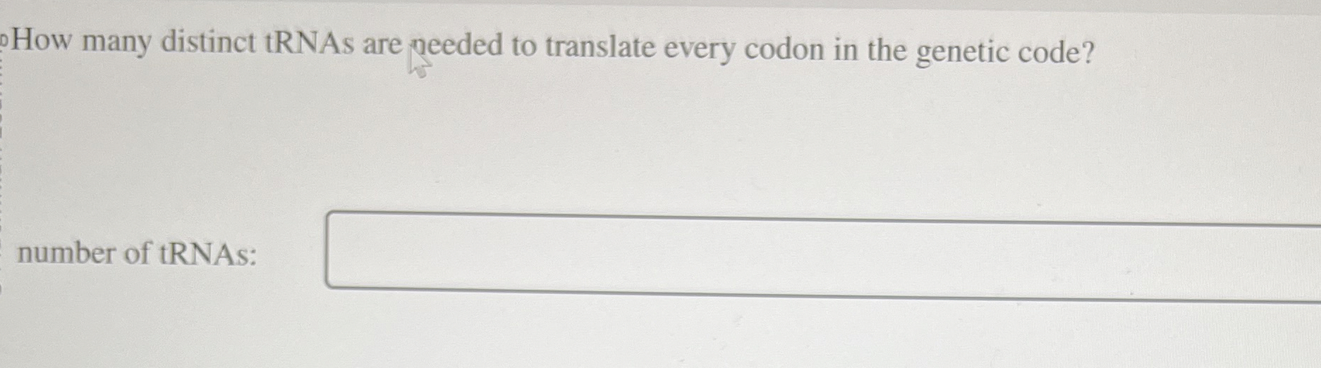 Solved How many distinct tRNAs are peeded to translate every | Chegg.com
