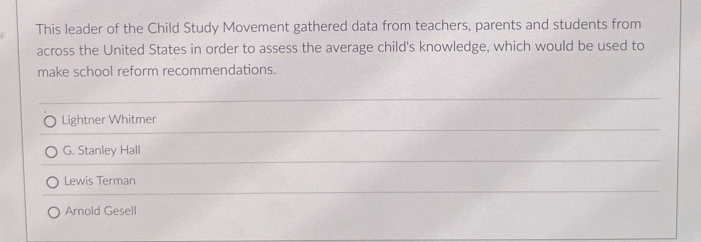 Solved This leader of the Child Study Movement gathered data | Chegg.com
