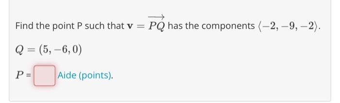 Solved Find the point P such that v=PQ has the components | Chegg.com