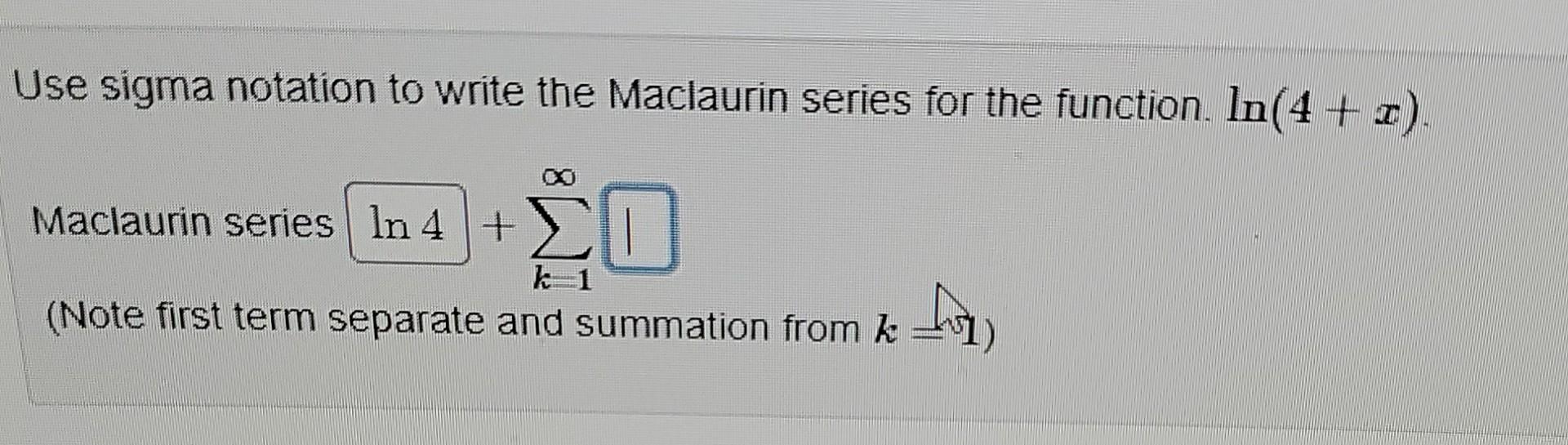 Solved Use sigma notation to write the Maclaurin series for | Chegg.com
