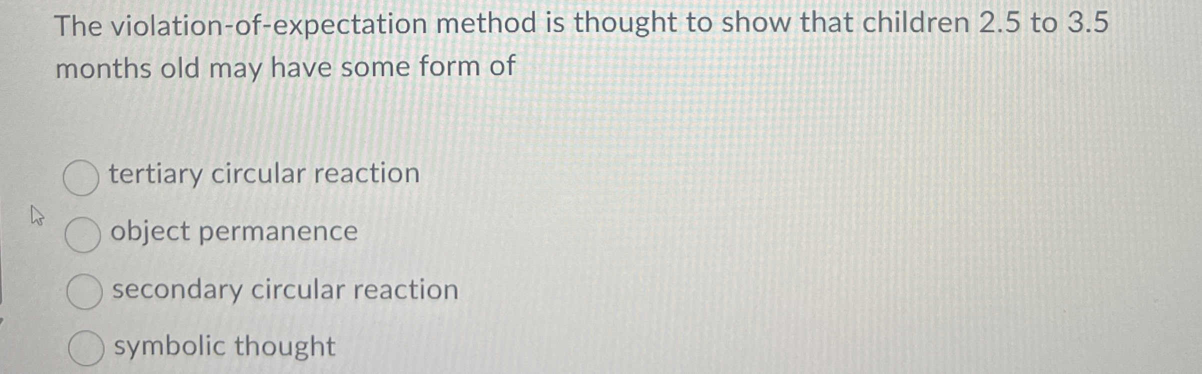 Solved The violation-of-expectation method is thought to | Chegg.com