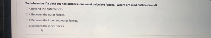 Solved To determine if a data set has outliers, one must | Chegg.com